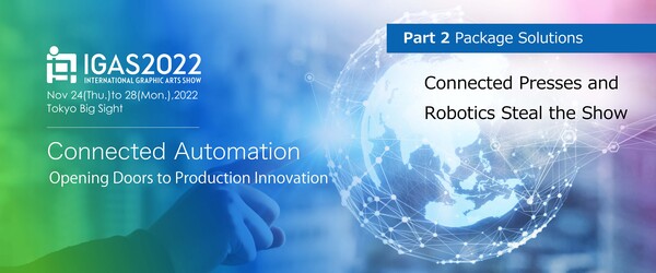 IGAS2022 Report Part 2: Packaging Solutions -- Connected Presses and Robotics Steal the Show ...